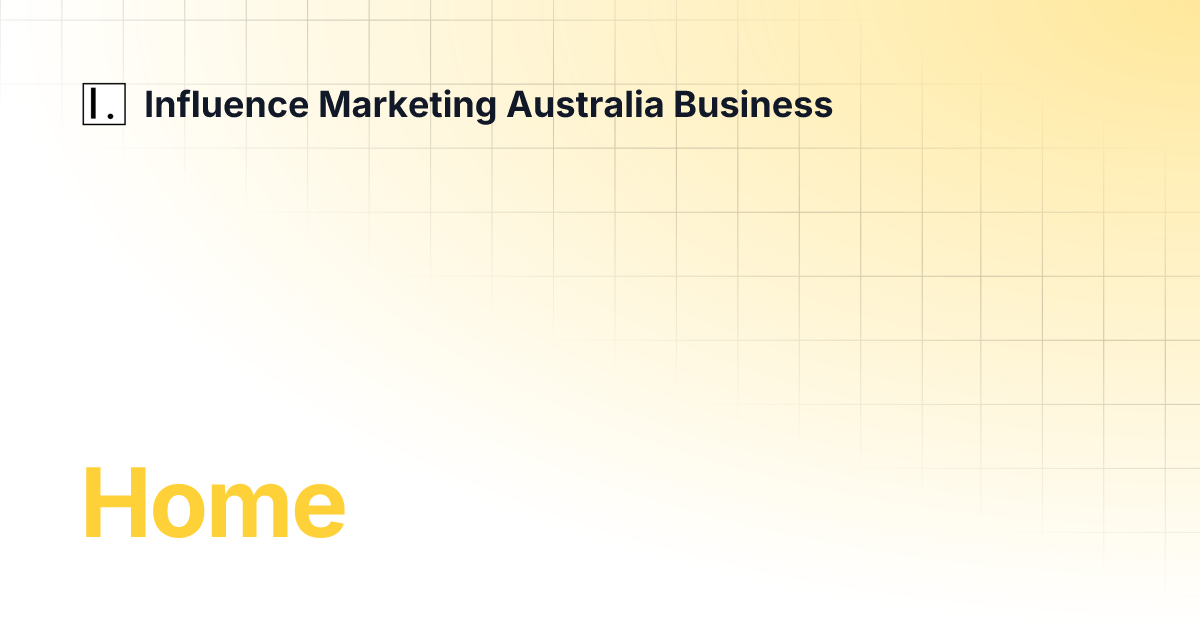 Home | Influence Marketing Australia Business